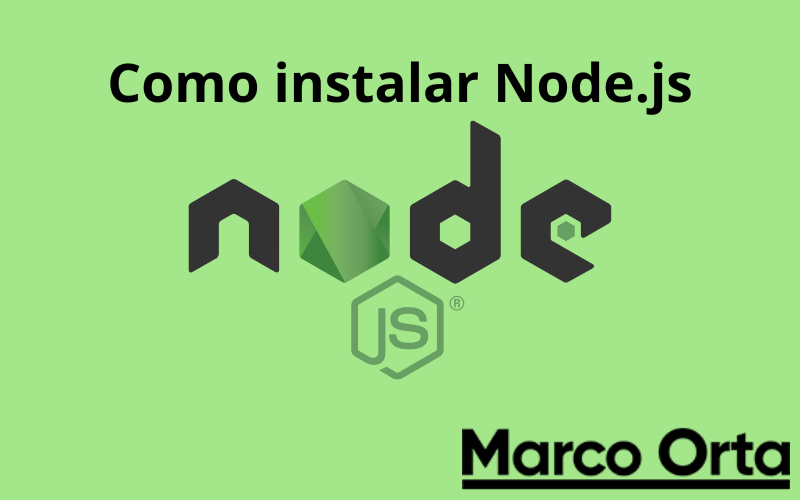 Como instalar Node.js (NPM) en Windows, MacOs y Linux | Marco Orta